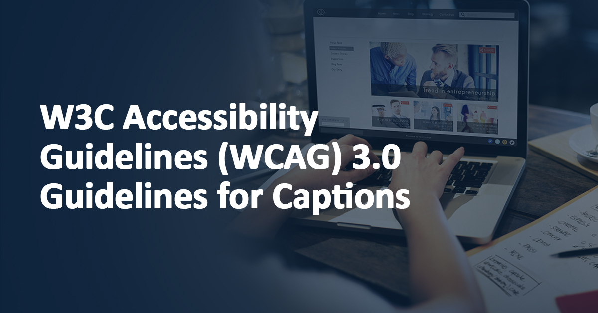 W3C Accessibility Guidelines WCAG 3 0 Guidelines For Captions W3C Accessibility Guidelines WCAG 3 0 Guidelines For Captions